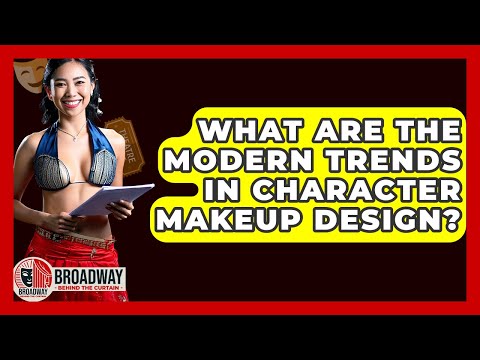 What Are The Modern Trends In Character Makeup Design? - Broadway Behind The Curtain
