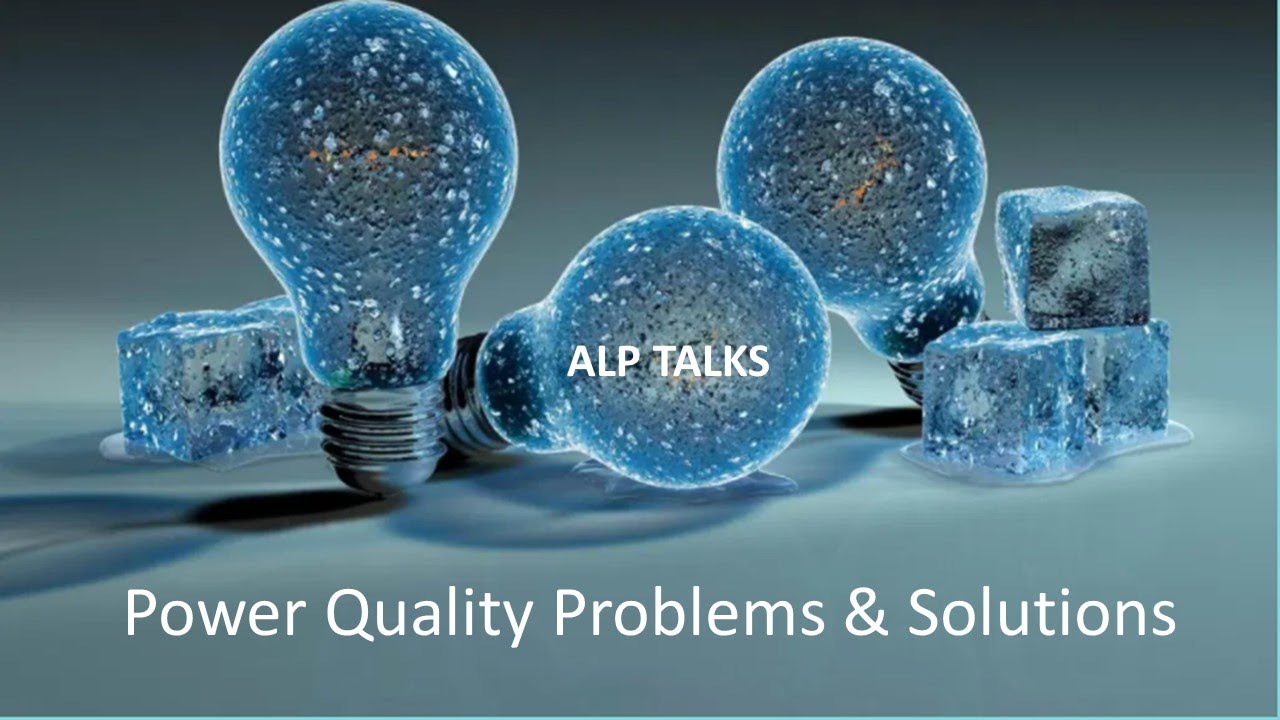 Power Quality Issues & Solutions | ALP Talks