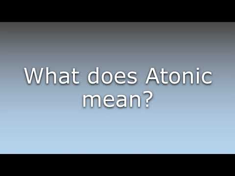 What does Atonic mean?