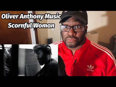 Oliver Anthony Music - Scornful Woman (Official Music Video) REACTION!!!