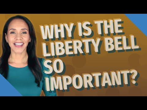 Why is the Liberty Bell so important?
