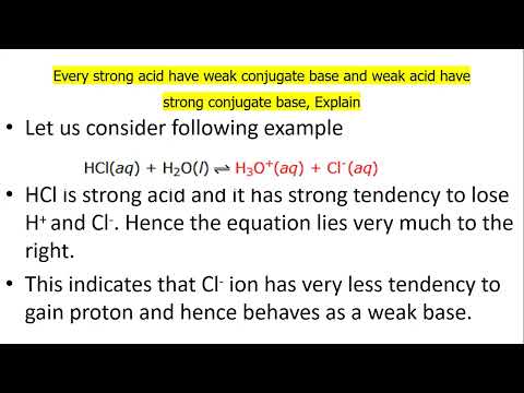 Every strong acid have weak conjugate base and weak acid have strong conjugate base/CHEM101