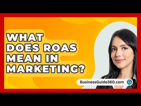 What Does ROAS Mean In Marketing? - BusinessGuide360.com