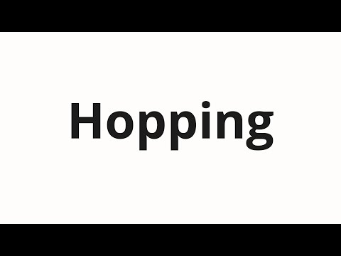 How to pronounce Hopping