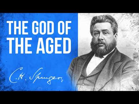 The God of the Aged (Isaiah 46:4) - Charles Spurgeon Sermon