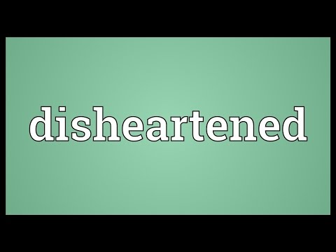 Disheartened Meaning