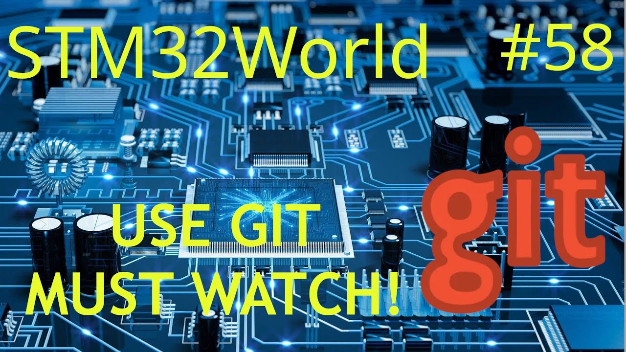 STM32 Tutorial #58 - How to use GIT for development