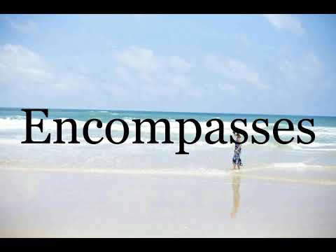 How To Pronounce Encompasses🌈🌈🌈🌈🌈🌈Pronunciation Of Encompasses