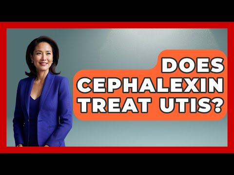 Does Cephalexin Treat UTIs? - Pharmaceutical Insights