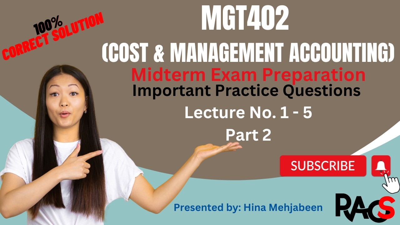 MGT402 (Cost and Management Accounting) - Important Practice Questions  Lecture 1 to 5 - Part 2