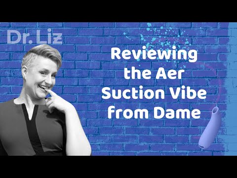 Reviewing the Aer Suction Vibe from Dame - Dr. Liz