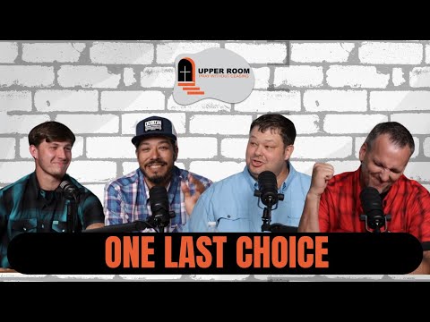 One Last Choice | The Upper Room with Patrick, Brandon, Andrew and Landon