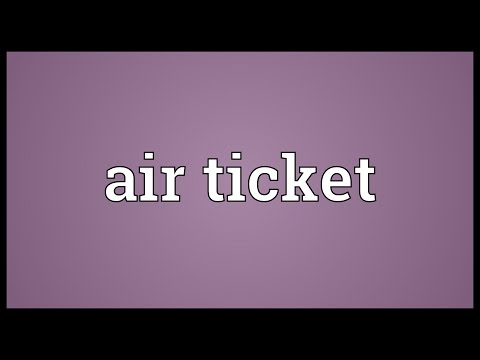 Air ticket Meaning