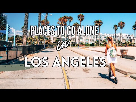 Solo Travel Los Angeles: Top Places to Go Alone