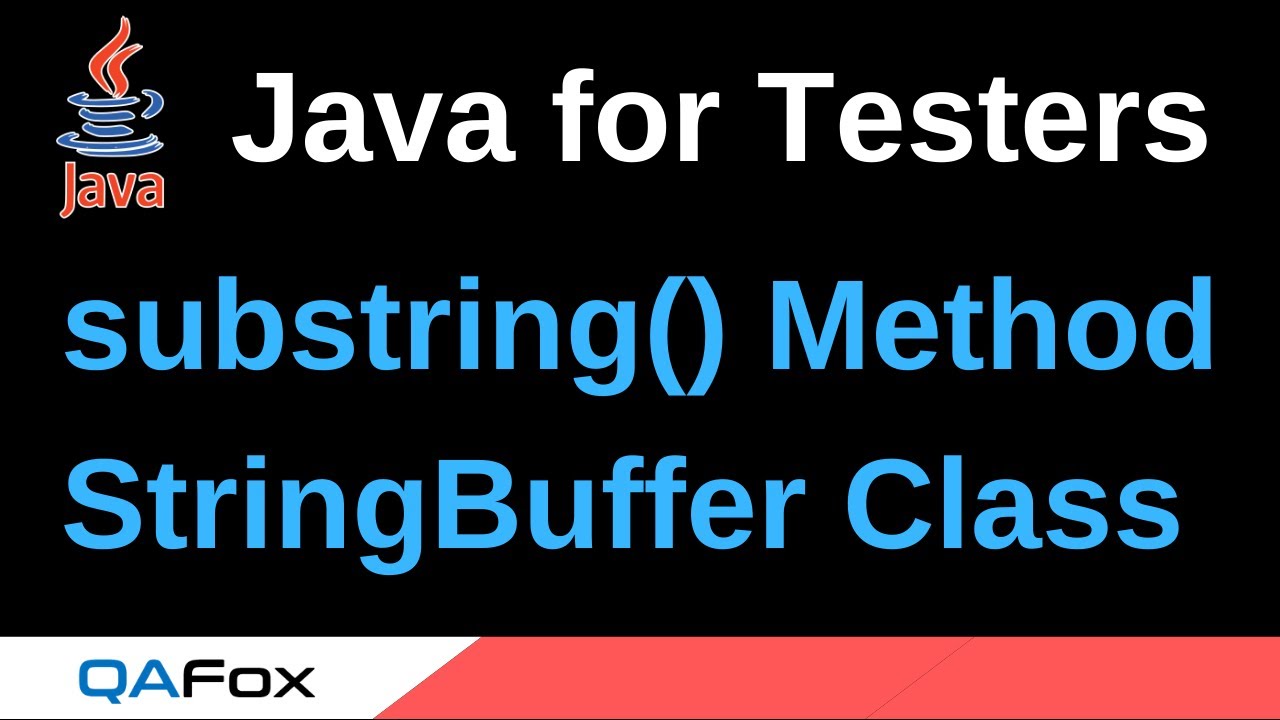 Java for Testers - Part 129 - substring() StringBuffer Class Method