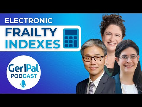 Electronic Frailty Indexes: Kate Callahan, Ariela Orkaby, & Dae Kim