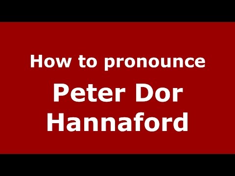 How to pronounce Peter Dor Hannaford (American English/US) - PronounceNames.com