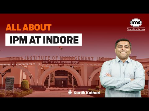 All About IPM at IIM Indore | Integrated Program in Management by IIM Indore | Kartik Kothari