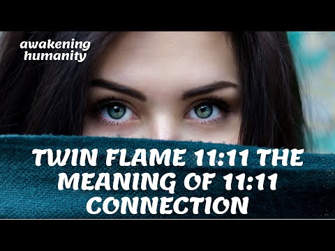 TWIN FLAME 11 11THE MEANING OF 11 11 CONNECTION