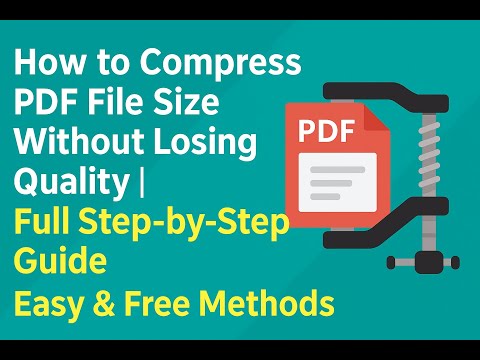 How to Compress PDF File Size Without Losing Quality | Full Step-by-Step Guide| Easy & Free Methods