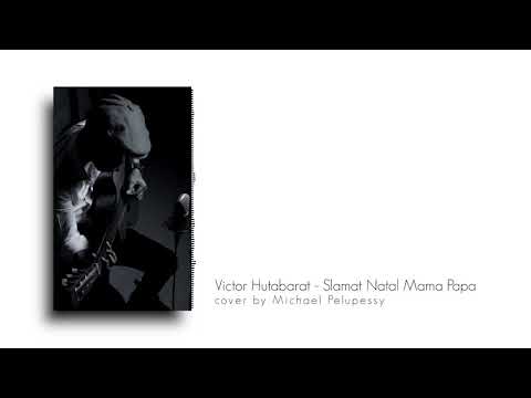 SELAMAT NATAL MAMA PAPA - VICTOR HUTABARAT (MICHAEL PELUPESSY COVER)