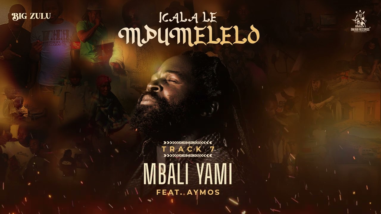 Lyrics & Translations of MBALI YAM by Big Zulu | Popnable