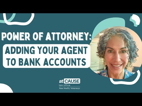 Should You Add Your Agent to Your Bank Account? Power of Attorney Explained