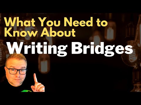 What You Need to Know About Writing Bridges