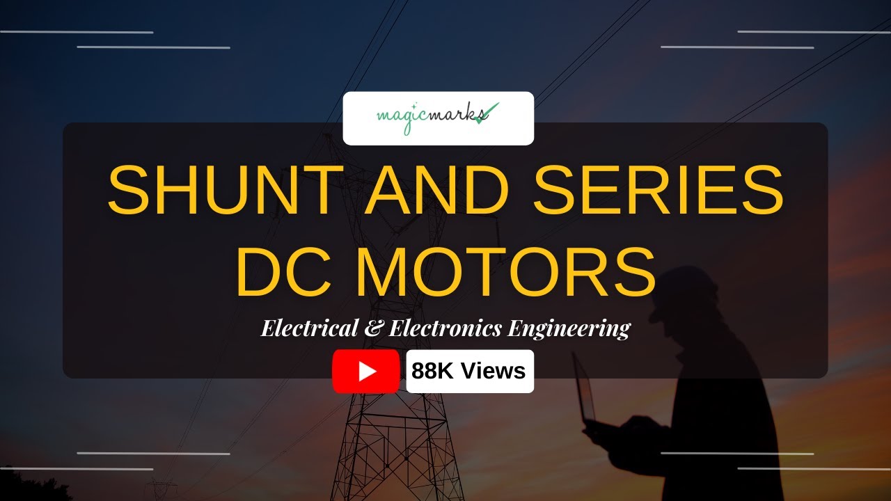 Shunt and Series DC Motors | Electrical and Electronics Engineering