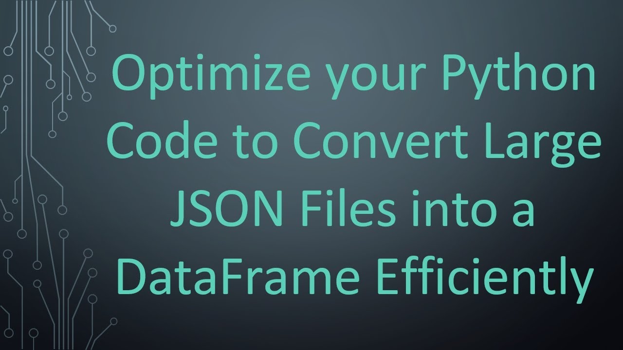 Optimize your Python Code to Convert Large JSON Files into a DataFrame Efficiently