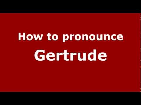 How to Pronounce Gertrude - PronounceNames.com
