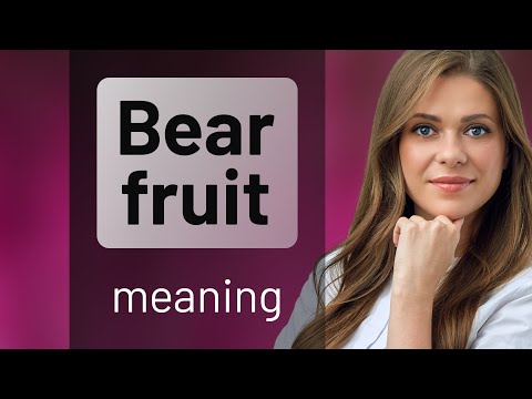 The Fruits of Language: Understanding "Bear Fruit"