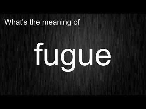 What's the meaning of "fugue", How to pronounce fugue?