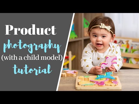 PRODUCT Photography TUTORIAL with a CHILD MODEL