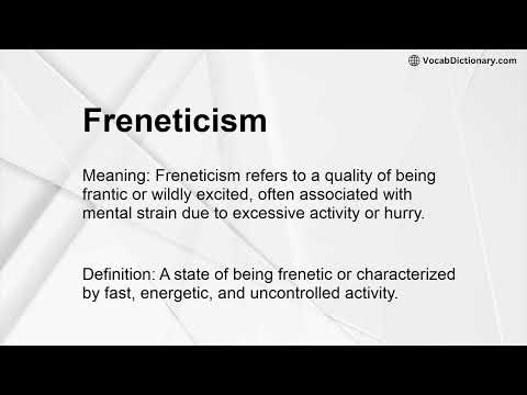 Freneticism Meaning
