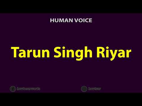How To Pronounce Tarun Singh Riyar
