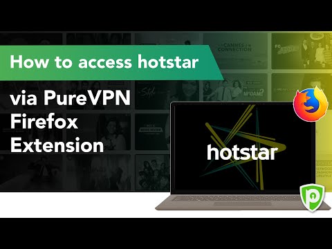 How to access Hotstar via PureVPN Firefox Extension