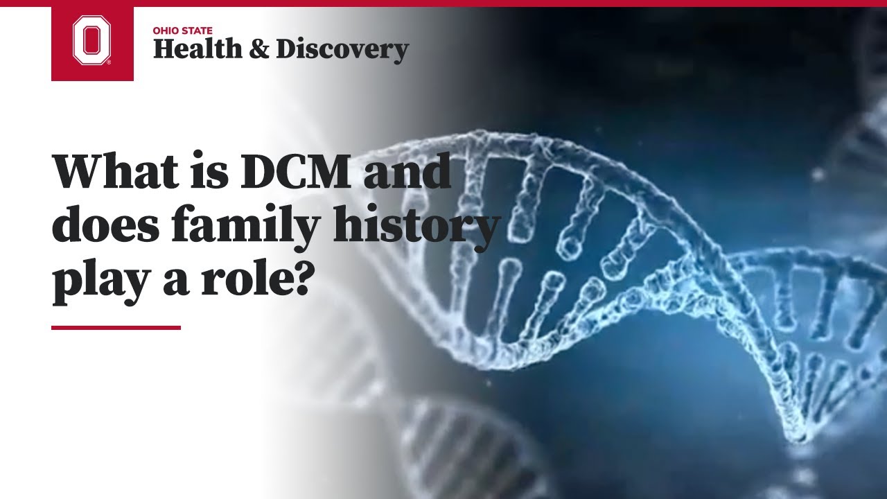 What is DCM and does family history play a role?  | Ohio State Medical Center