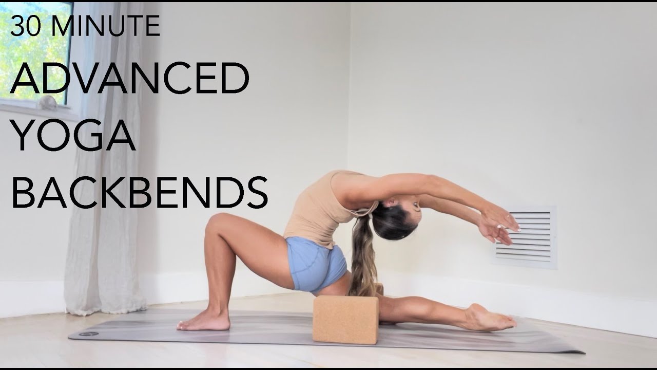 Advanced Yoga Backbends - 30 Minute Drills to Improve Back Flexibility and Strength