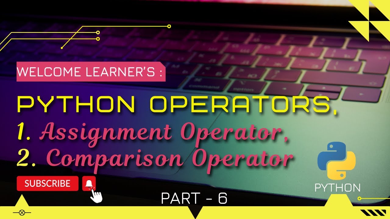 Python Operators for Beginner's | Assignment, Comparison Operator | Part - 6