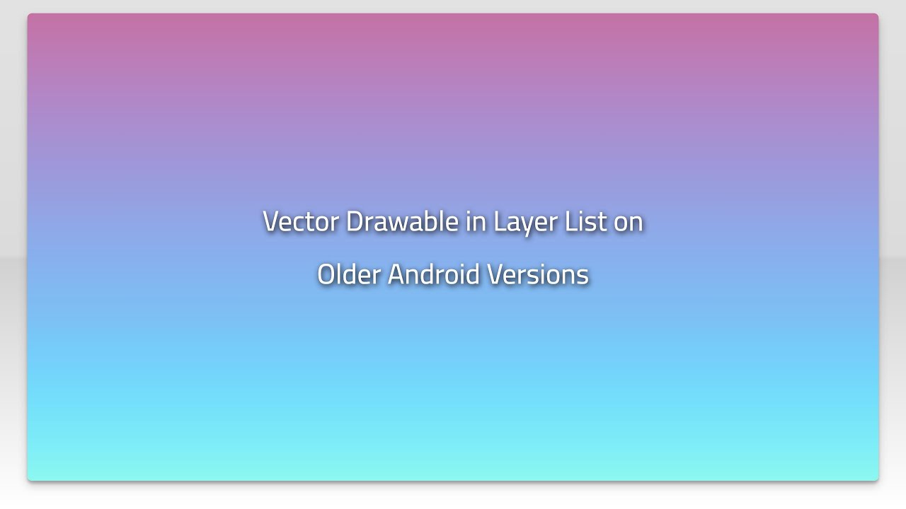 Vector Drawable in Layer List on Older Android Versions