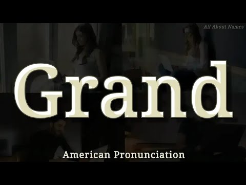 Grand: American Pronunciation, Meaning, and Usage in Sentences