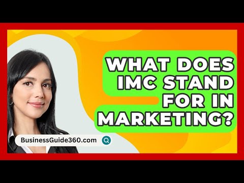 What Does IMC Stand For In Marketing? - BusinessGuide360.com