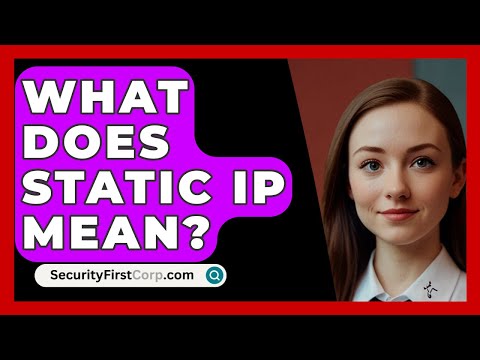 What Does Static IP Mean? - SecurityFirstCorp.com