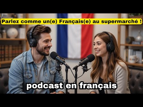 Faire les courses en France – Le vocabulaire du supermarché expliqué | Podcast Français Épisode 8
