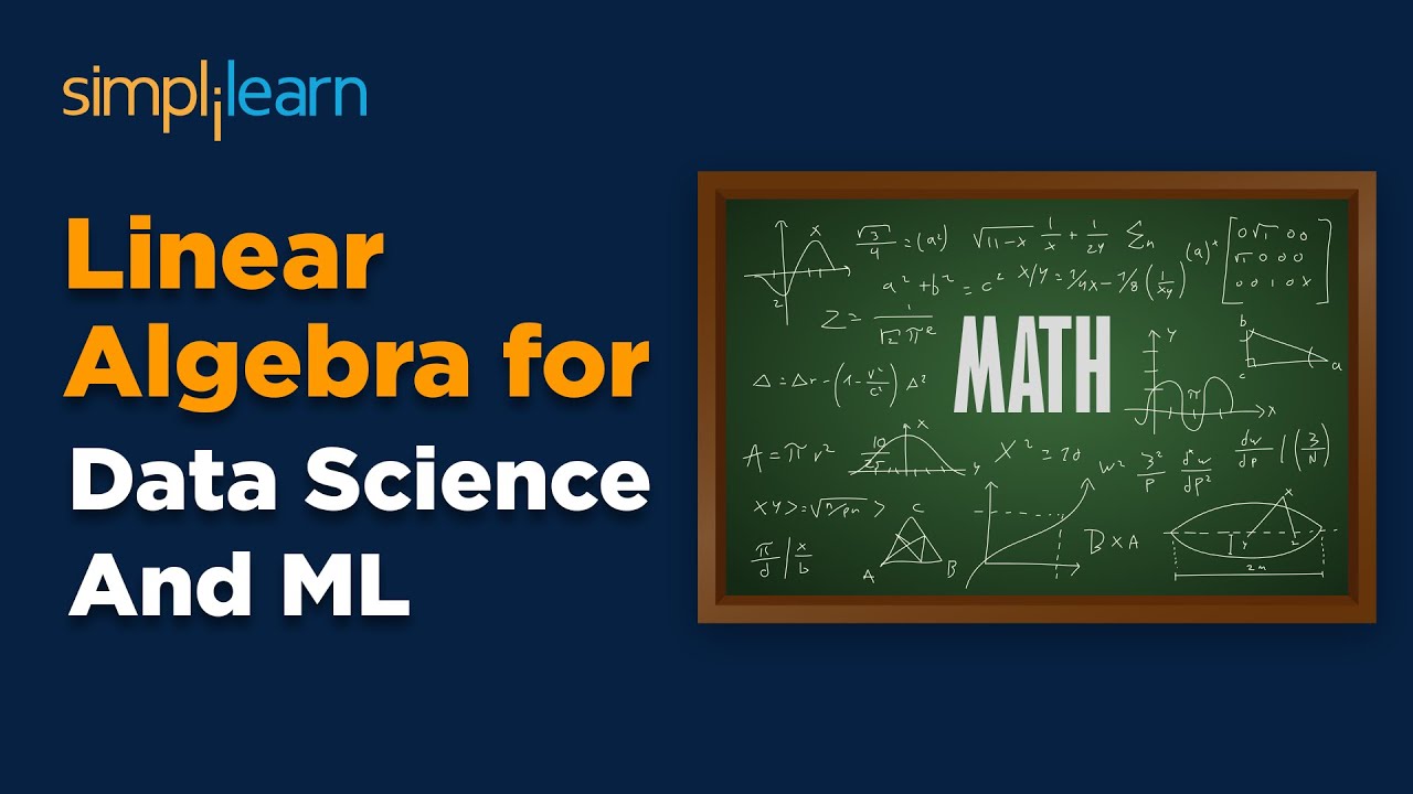 Linear Algebra For Data Science And Machine Learning | Linear Algebra Tutorial | Simplilearn