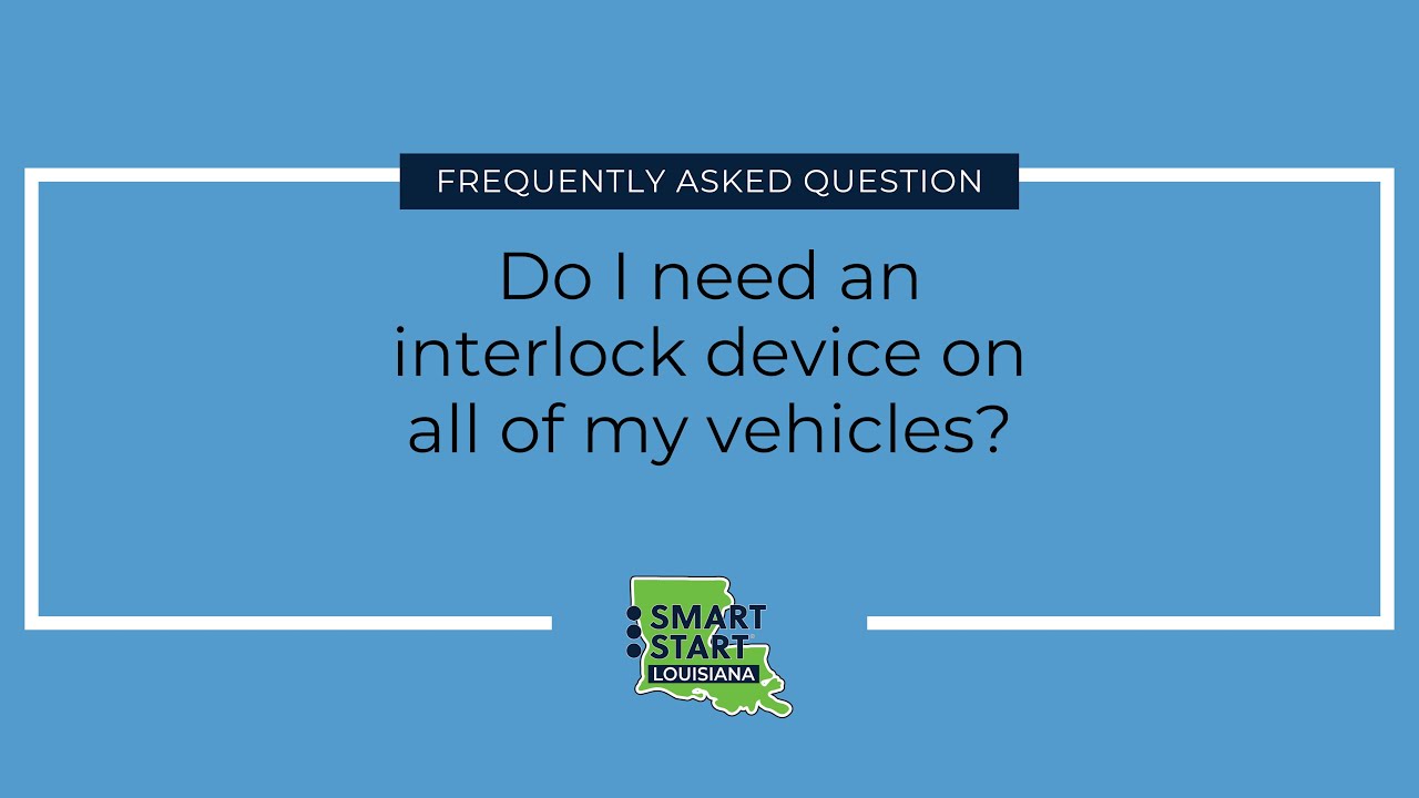 Do I need an interlock device on all of my vehicles?