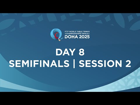 LIVE! | Day 8 | ITTF World Table Tennis Championships Finals Doha 2025 | Semifinals | Session 2