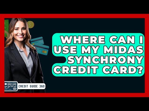 Where Can I Use My MIDAS Synchrony Credit Card? - CreditGuide360.com