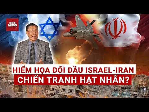 Đại sứ Nguyễn Quang Khai: Mỹ, Israel không dễ "bắt nạt" Iran, sợ nhất nguy cơ chiến tranh hạt nhân!